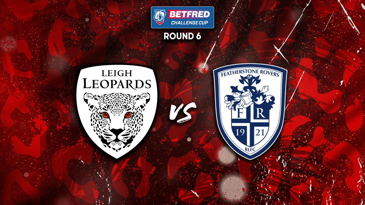 Challenge Cup Round 6 Draw – Leigh Leopards