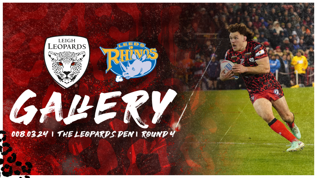GALLERY | Leeds Rhinos | Round 4 – Leigh Leopards